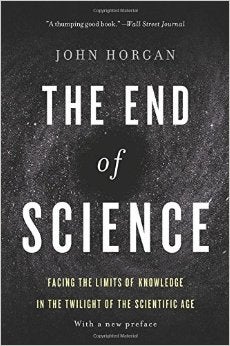 The Beginning of The Ends of Science - Scientific American Blog Network
