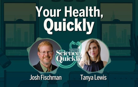 Stories by Tanya Lewis | Scientific American