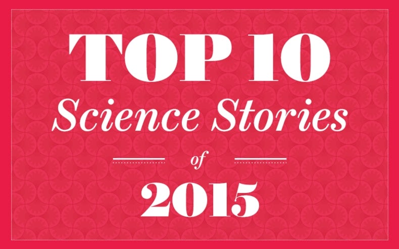 Scientific American's Top 10 Science Stories of 2015 - Scientific American