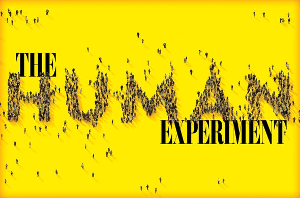 The Human Experiment - Scientific American