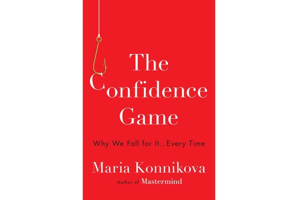 In the Con We Trust: A Q&A with Confidence Game Author Maria Konnikova ...